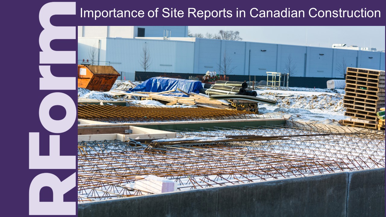 Importance of Site Reports in Canadian Construction - Contract ...